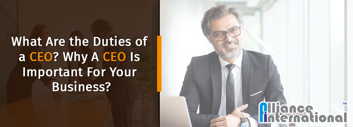 What Are the Duties of a CEO? Why A CEO Is Important For Your Business?