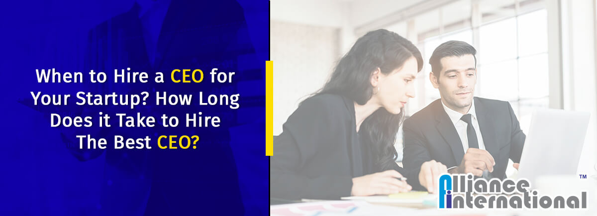 When to Hire a CEO for Your Startup? How Long Does it Take to Hire The ...