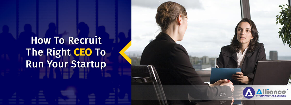 How To Recruit The Right CEO To Run Your Startup
