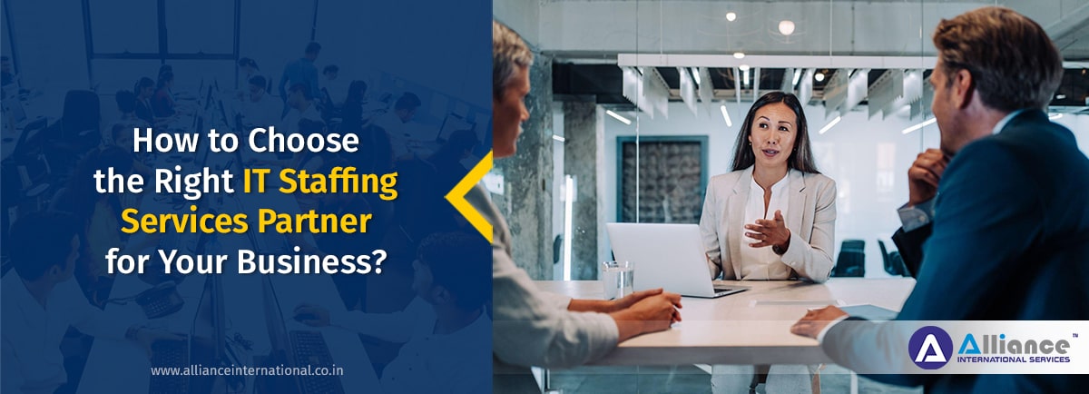How to Choose the Right IT Staffing Services Partner for Your Business?