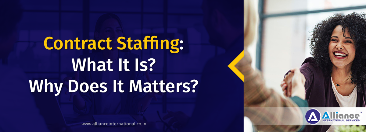 Contract Staffing: What It Is? Why Does It Matters?