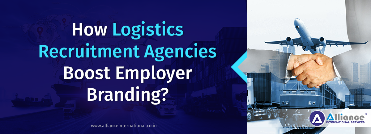 How Logistics Recruitment Agencies Boost Employer Branding?