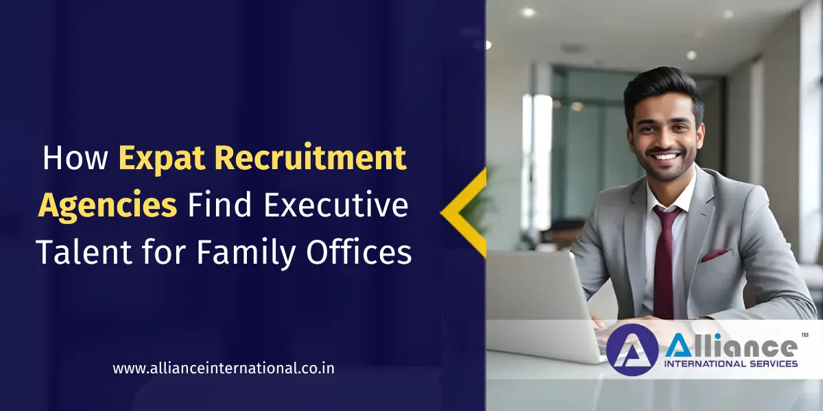 How Expat Recruitment Agencies Find Executive Talent for Family Offices