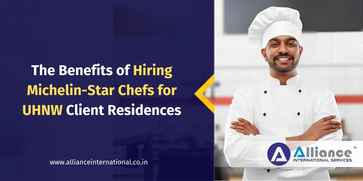 The Benefits Of Hiring Michelin Star Chefs For Uhnw Residences