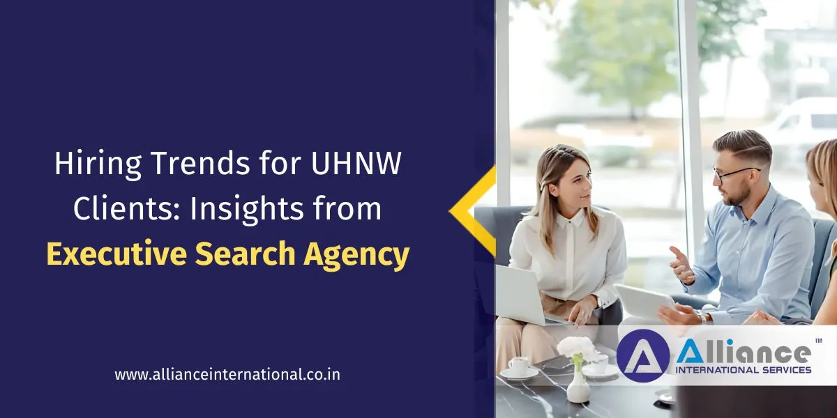 Hiring Trends for UHNW Clients: Executive Search Insights